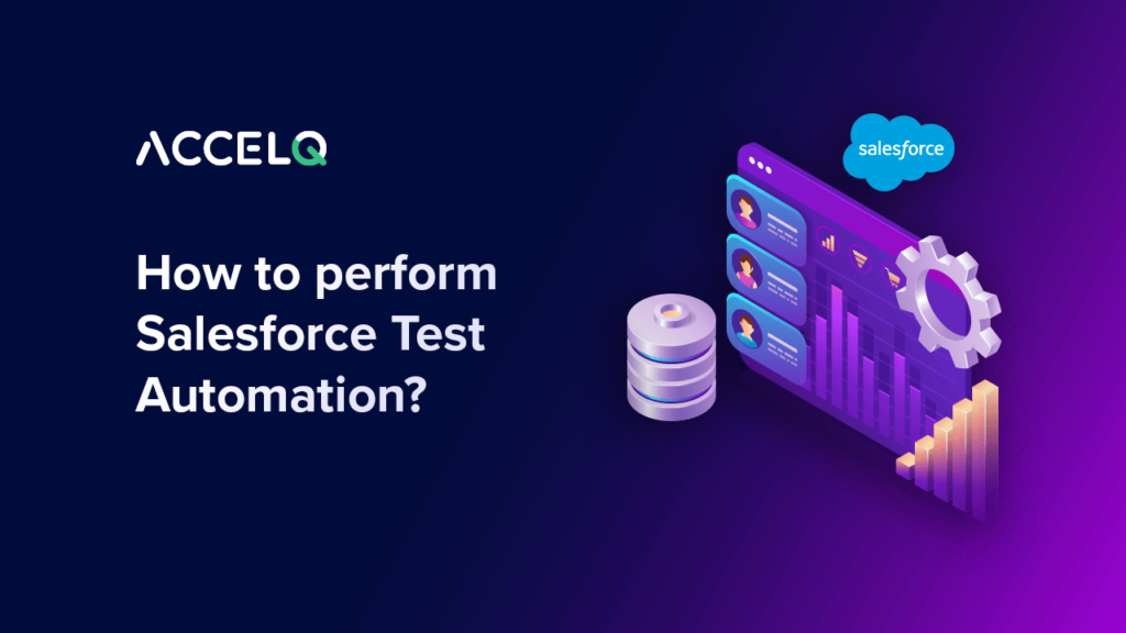 How to perform Salesforce Test Automation? | ACCELQ How to perform Salesforce Test Automation? | ACCELQ