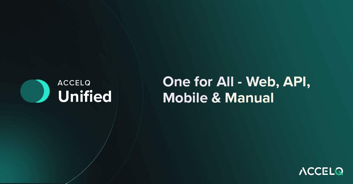 ACCELQ Unified - One for All Automate, Manual & API | ACCELQ