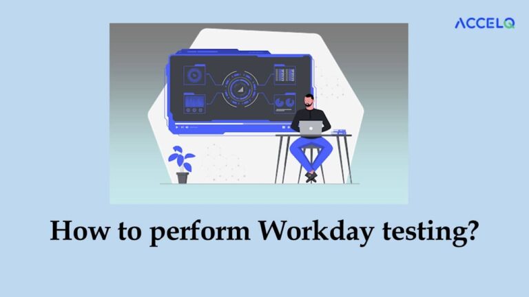 What is Workday Testing? How To Perform Workday Testing?