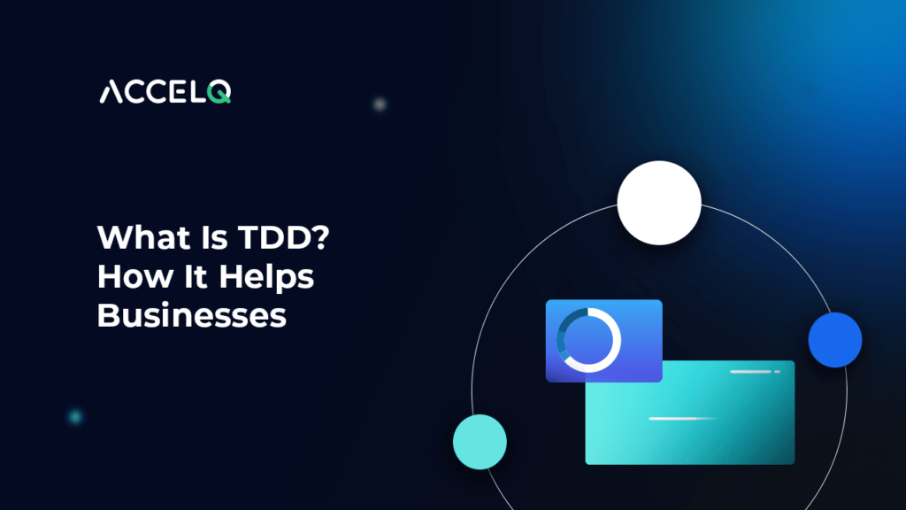 What is TDD? Benefits of TDD | ACCELQ