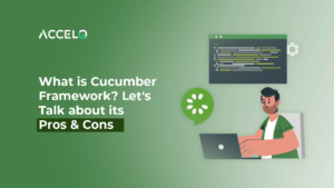 What is Cucumber Framework? Let's Talk about its Advantages