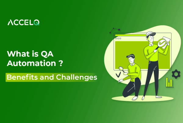 What Is Qa Automation Benefits And Challenges Accelq