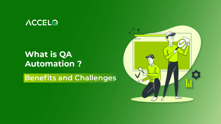 What is QA Automation? Benefits and Challenges | ACCELQ What is QA Automation? Benefits and Challenges | ACCELQ