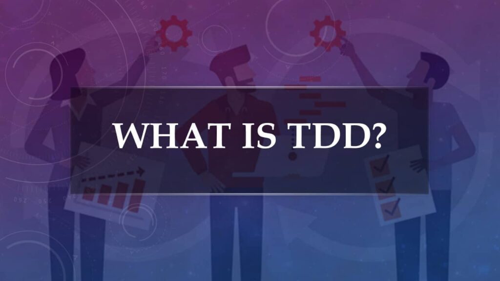 What is TDD? Benefits of TDD | ACCELQ