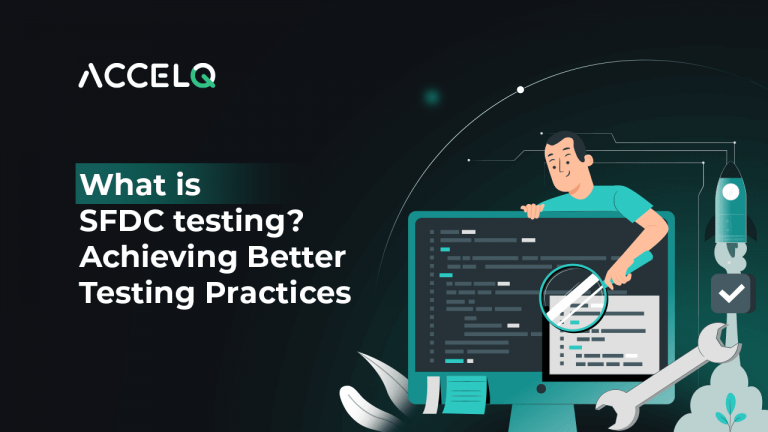 What Is SFDC Testing? | ACCELQ