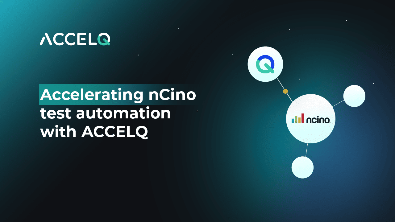 Accelerating Ncino Test Automation With Accelq