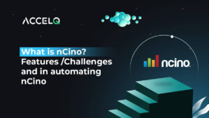 What is nCino? Benefits and Test Automation Challenges