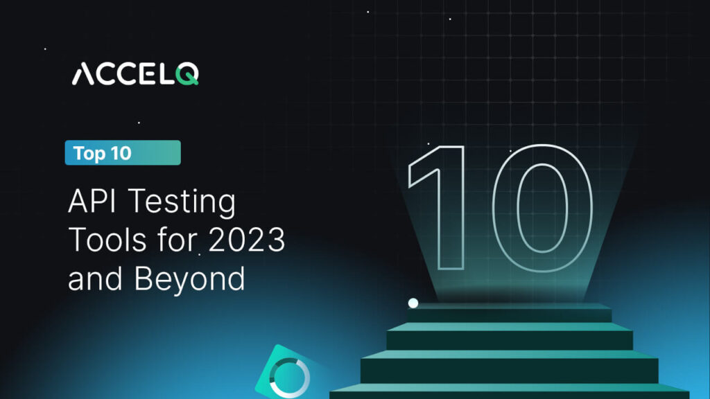 Top 10 Best API Testing Tools for 2023 and Beyond | ACCELQ Top 10 Best API Testing Tools for 2023 and Beyond | ACCELQ