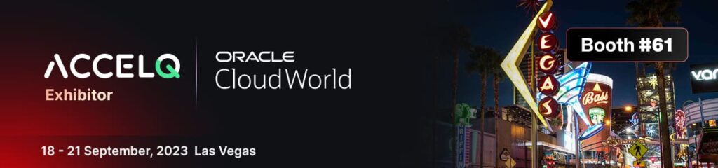 Join ACCELQ at Oracle Cloud World 2023
