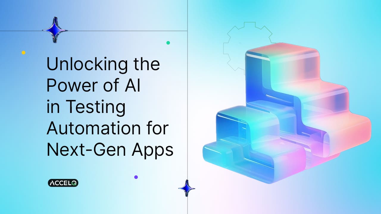 Unlocking The Power Of Ai In Testing Automation For Next Gen Apps