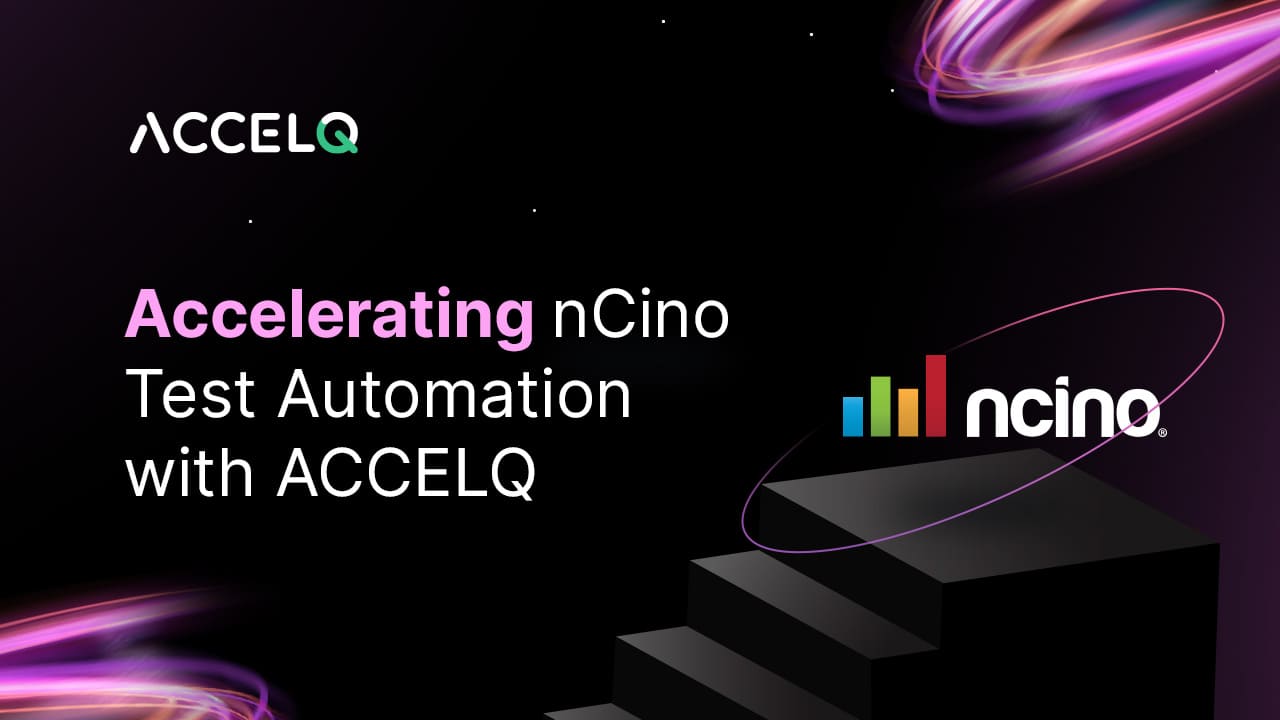 Accelerating Ncino Test Automation With Accelq