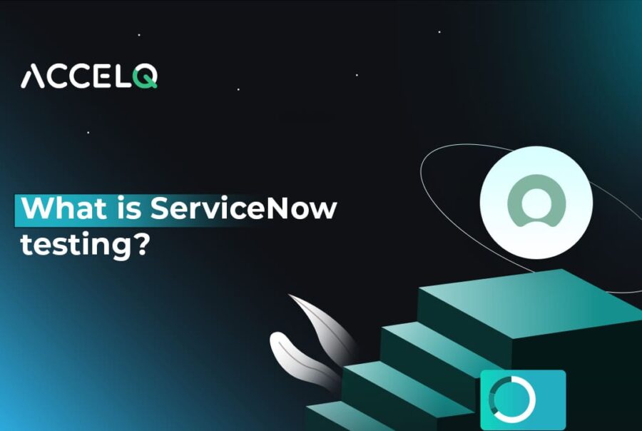 What is ServiceNow Testing? Example & Best Practices