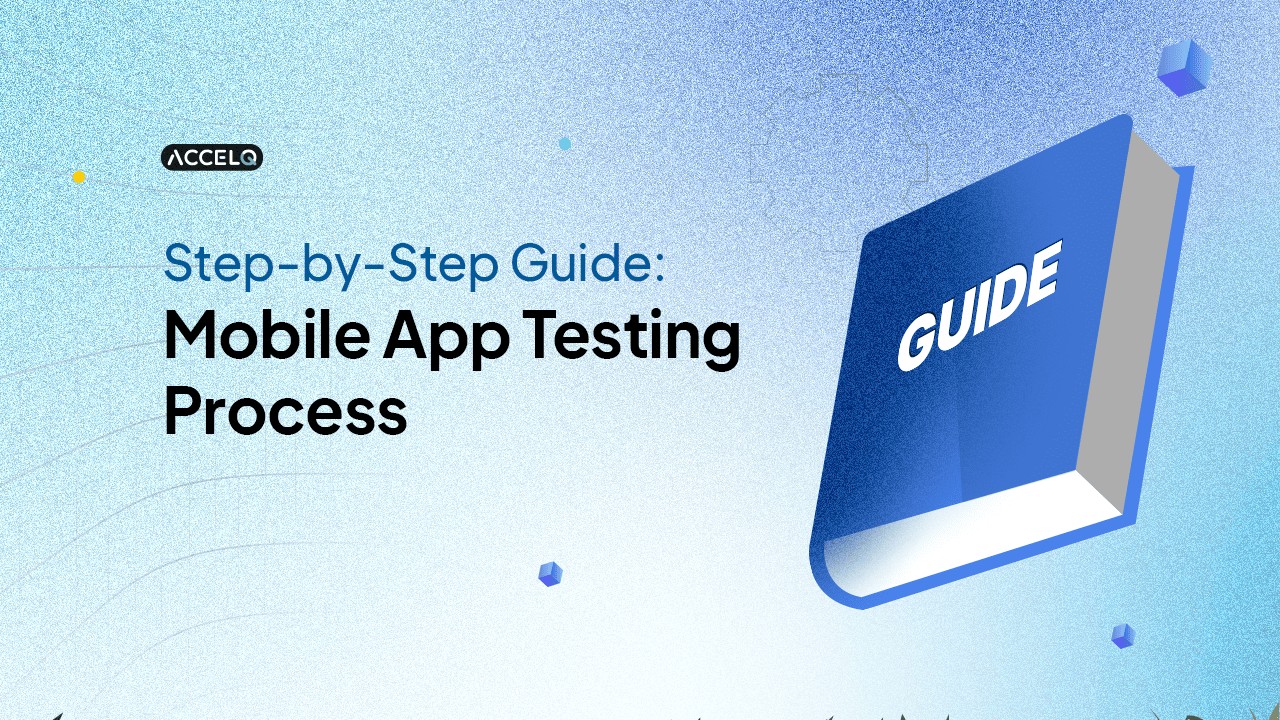 Mobile App Testing Process: Complete Step-by-Step Guide