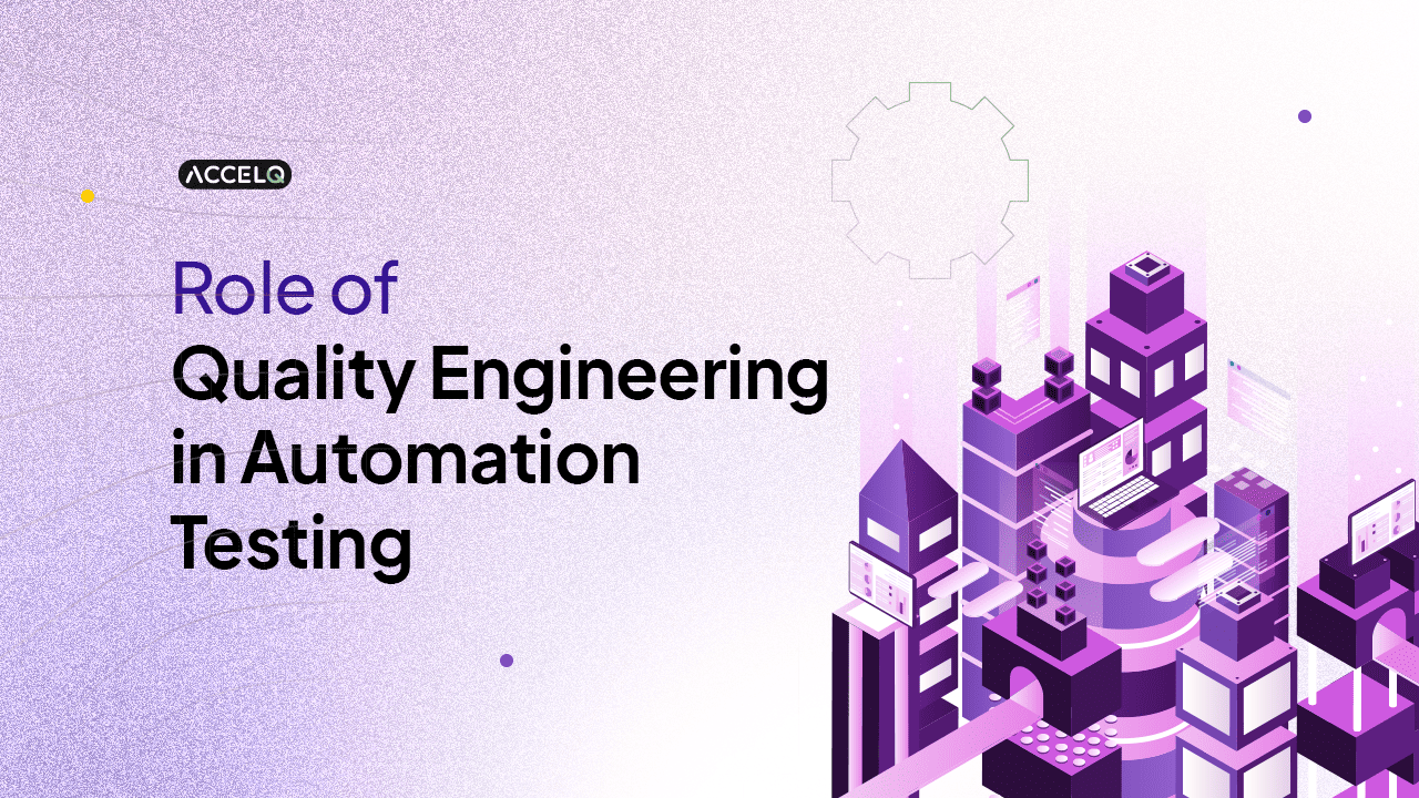 Quality Engineering in Automation Testing