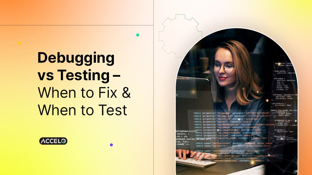 Testing vs Debugging: What’s the Difference? Testing vs Debugging: What’s the Difference?