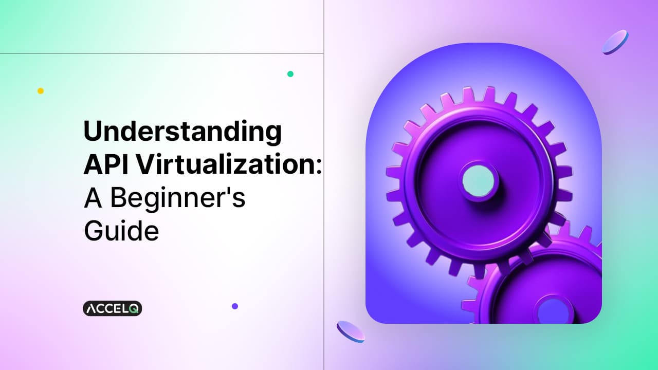 API Virtualization: A Beginner’s Guide to Smarter Testing